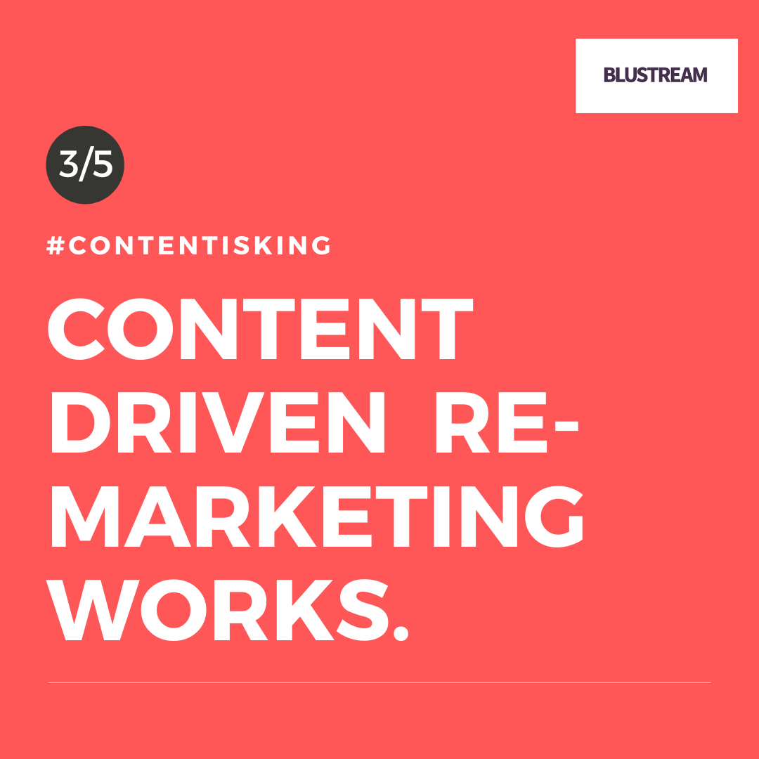 Content Driven Re-marketing Works | BluStream Marketing Solutions